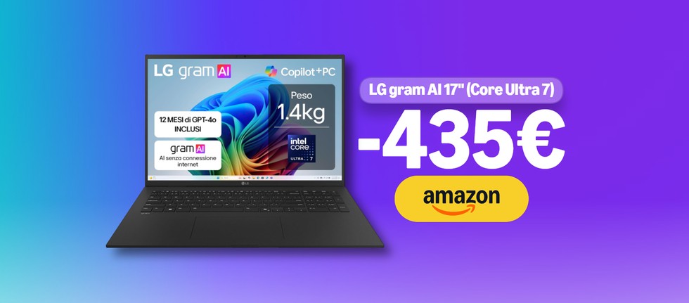 LG gram 17'' con Core Ultra 7 e gram AI: risparmia oltre 400€ su Amazon
