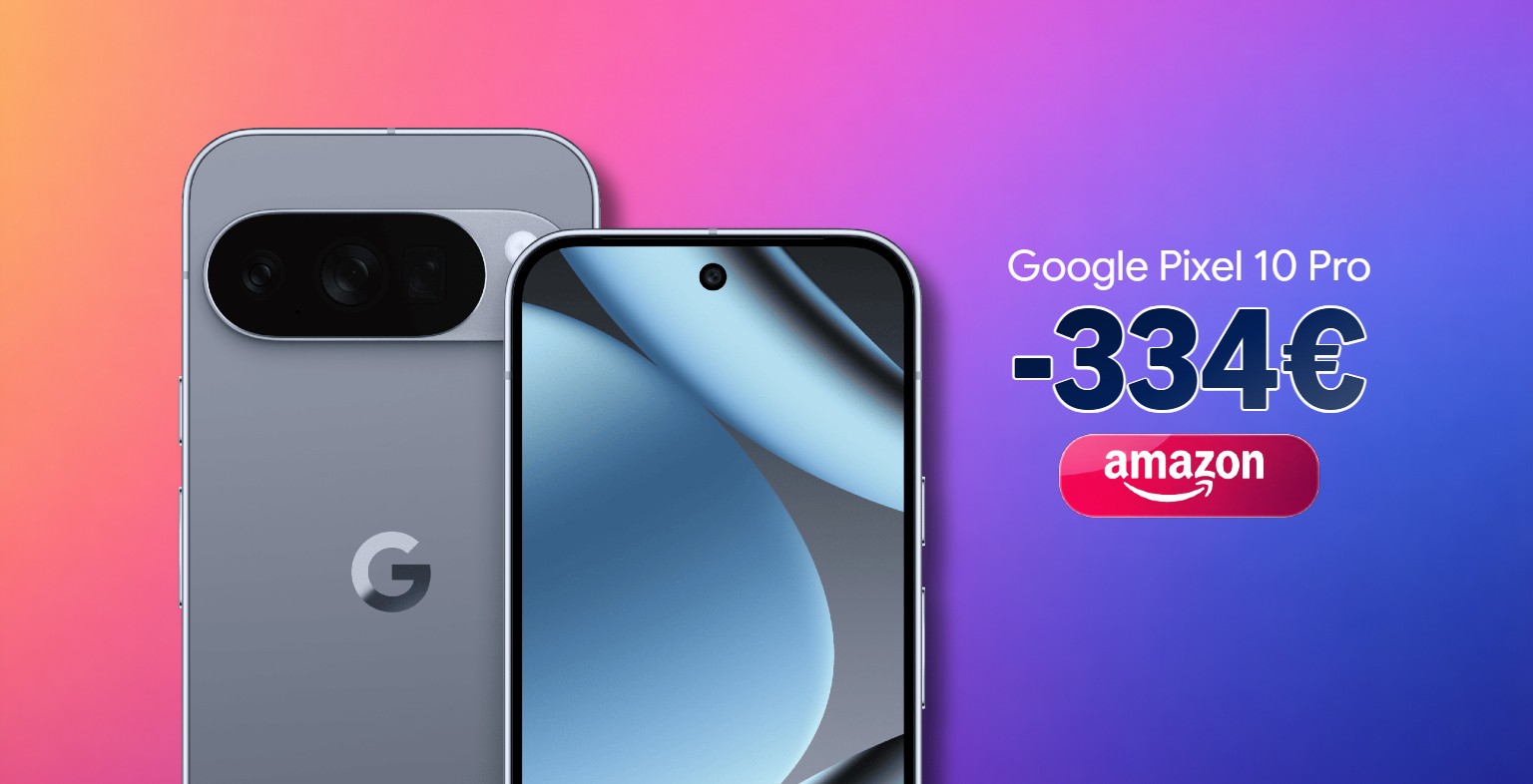 Google Pixel 10 Pro: Amazon sconta di 334€ il top di gamma di Big G