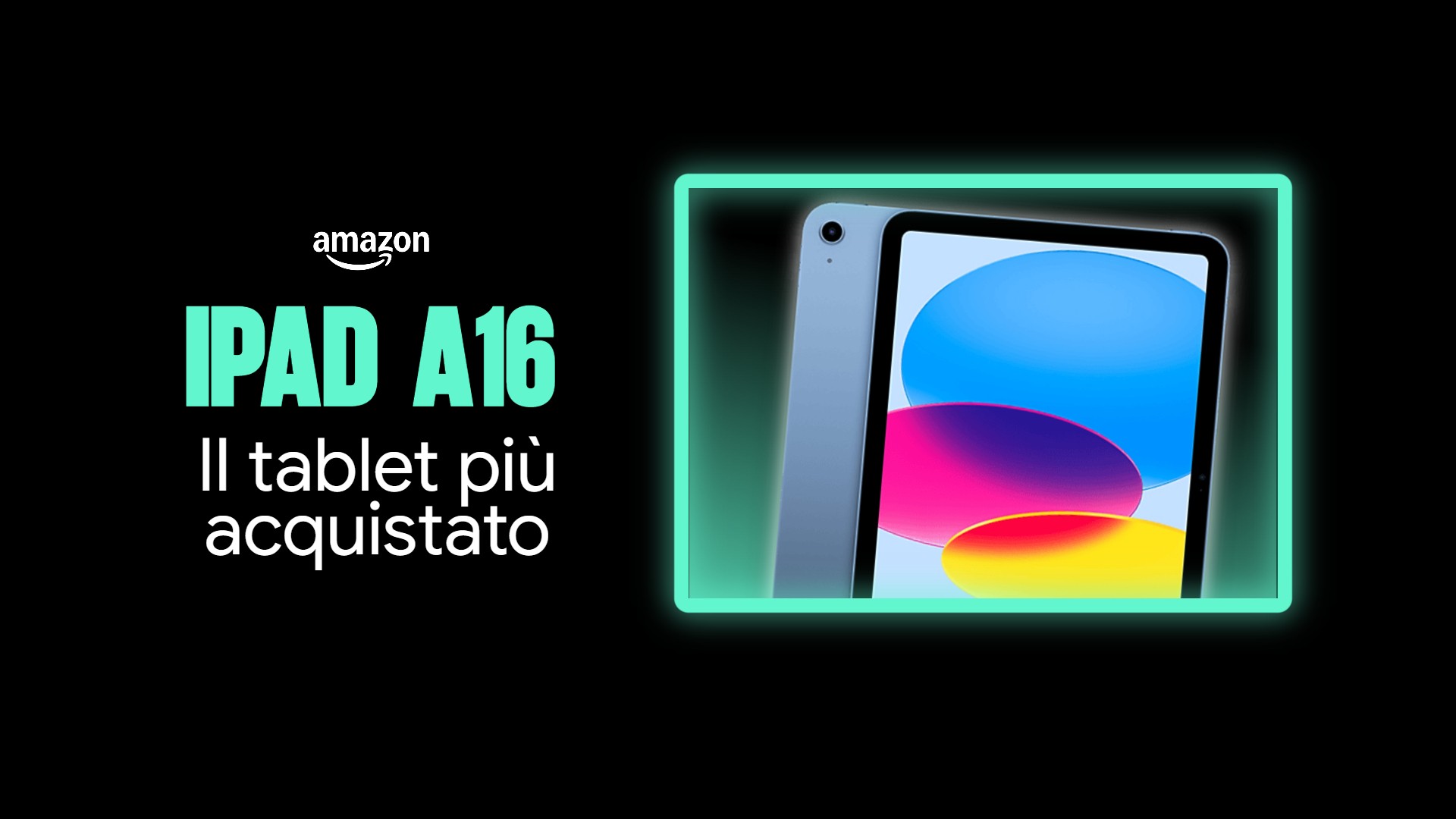 iPad A16 è in sconto ed è il tablet più venduto su Amazon